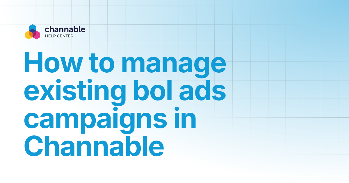 How to manage existing bol ads campaigns in Channable | List ...