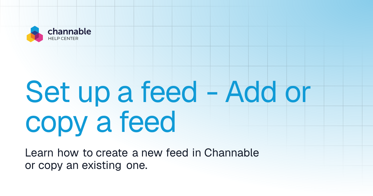 Set up a feed - Add a new feed | List & advertise | Channable