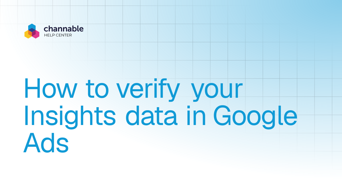 How to verify your Insights data in Google Ads | Manage & improve ...